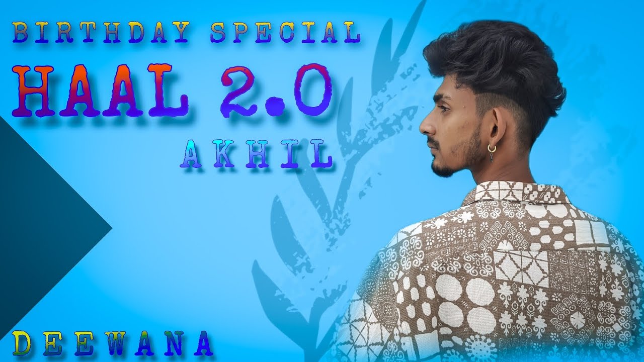 Haal 2.0 | Akhil Sir | Prod by : Prop C | Deewana album | - YouTube