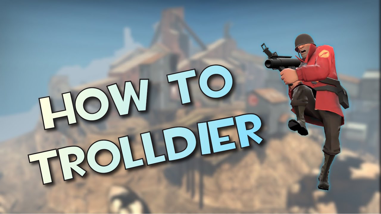 How to Trolldier! #teamfortress2 - YouTube