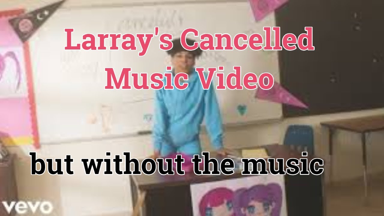 larray CANCELLED music video but without the music - YouTube