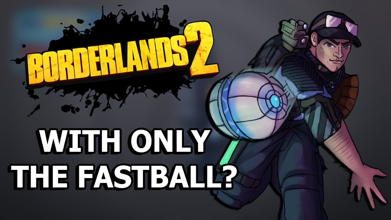 Can You Beat Borderlands 2 With ONLY The Fastball? - YouTube