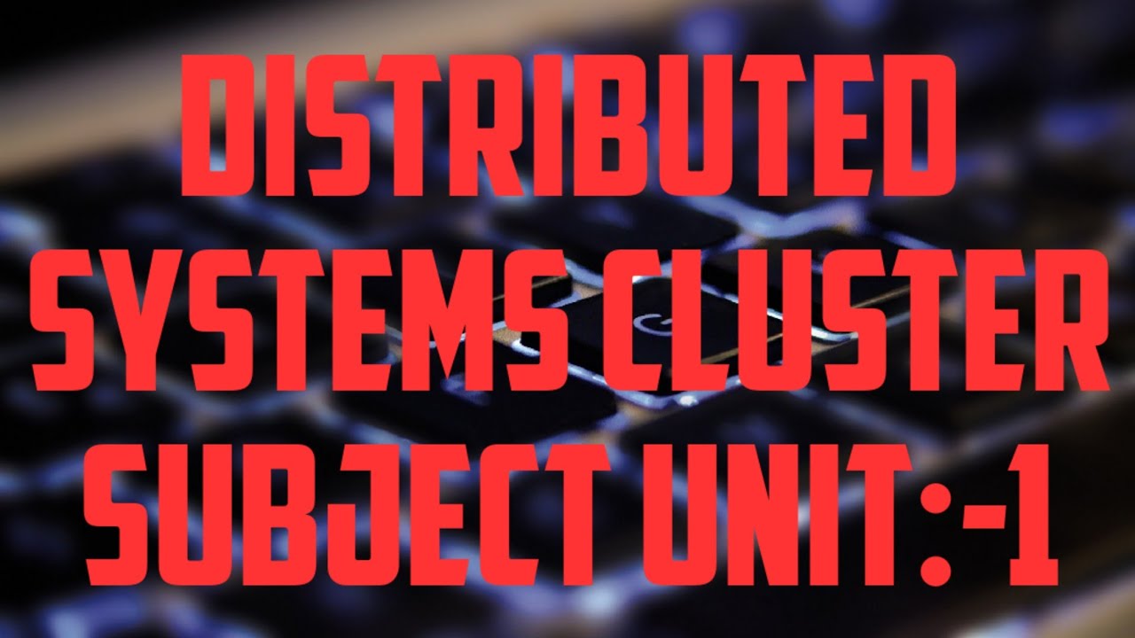 4 BSc 3 6 Distributed Systems Unit 1 Issues in Designing a Distributed ...