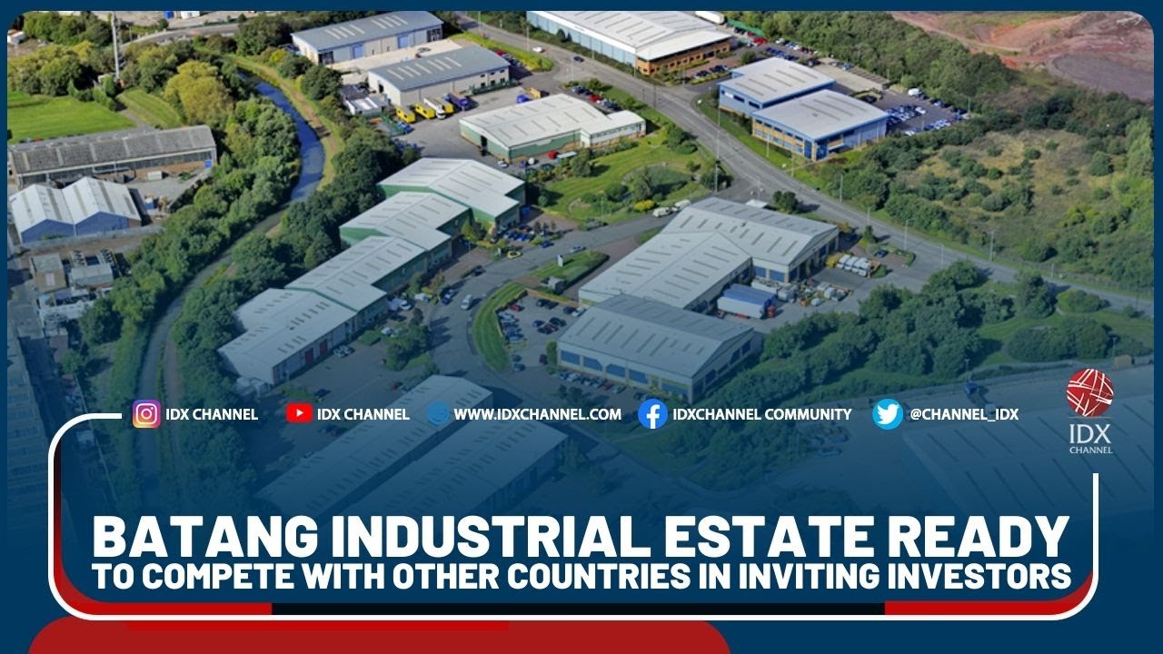 BATANG INDUSTRIAL ESTATE READY TO COMPETE WITH OTHER COUNTRIES IN ...