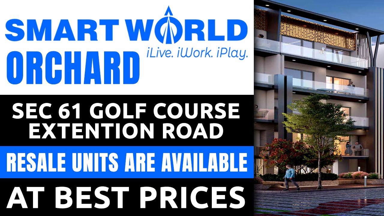 Smart World Orchard, Sec 61 Golf Course Extention Road || Resale Units ...