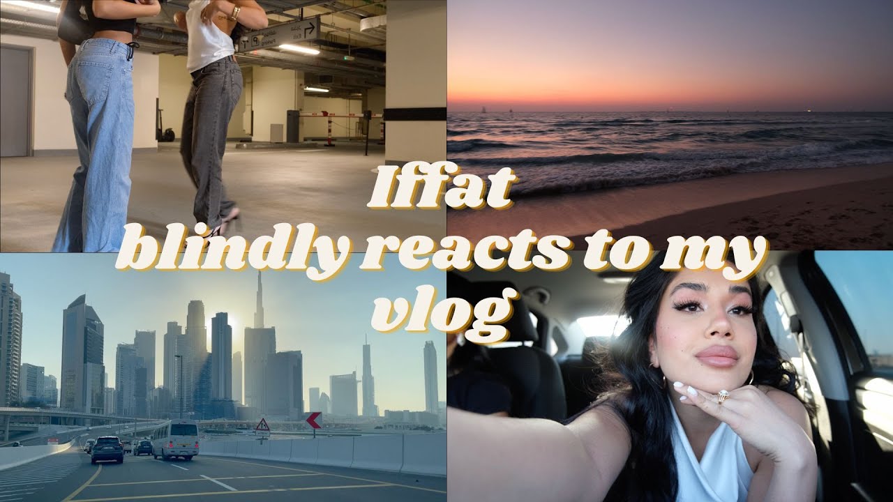 Iffat blindly reacts to my Vlog - YouTube