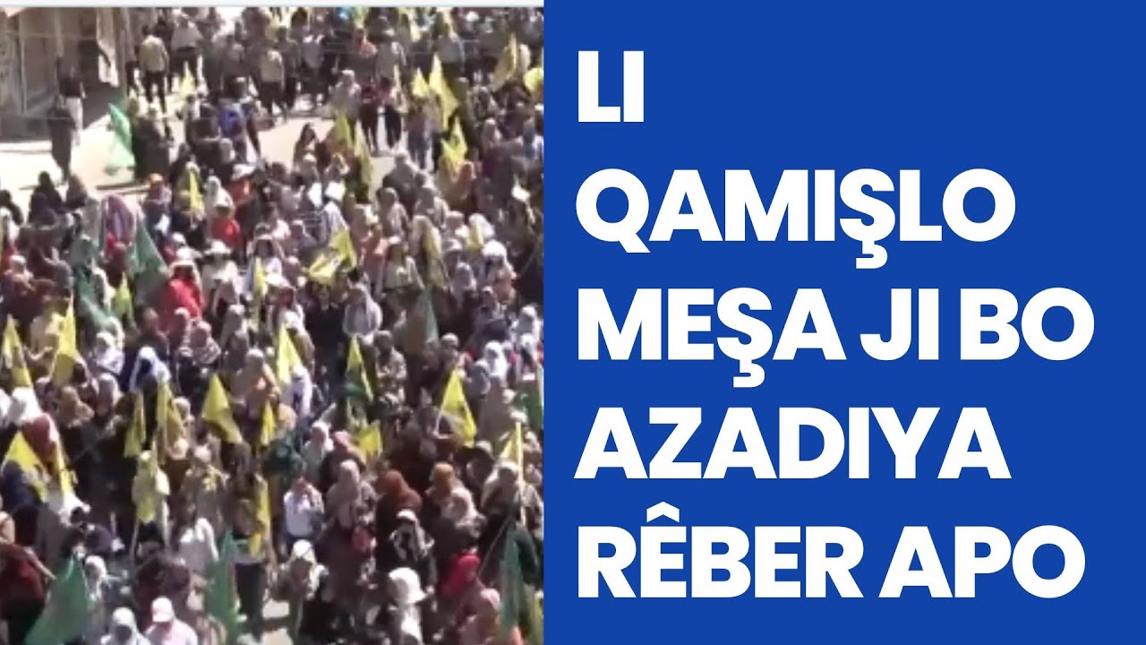 Li Qamişloyê meşa ji bo azadiya Rêber Apo. - YouTube