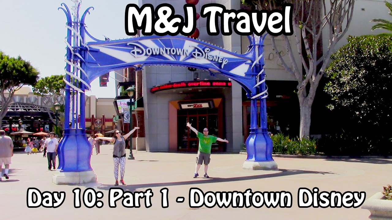 DAY 10: Downtown Disney pt1(Disneyland | World of Disney | D Street ...