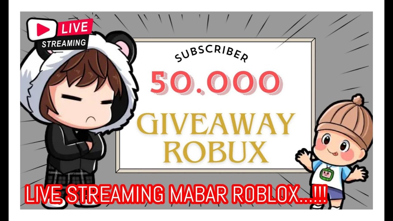 MABAR ROBLOX LAGI DAN GIVEAWAY ROBUX SPESIAL 50K SUBSCRIBER - YouTube