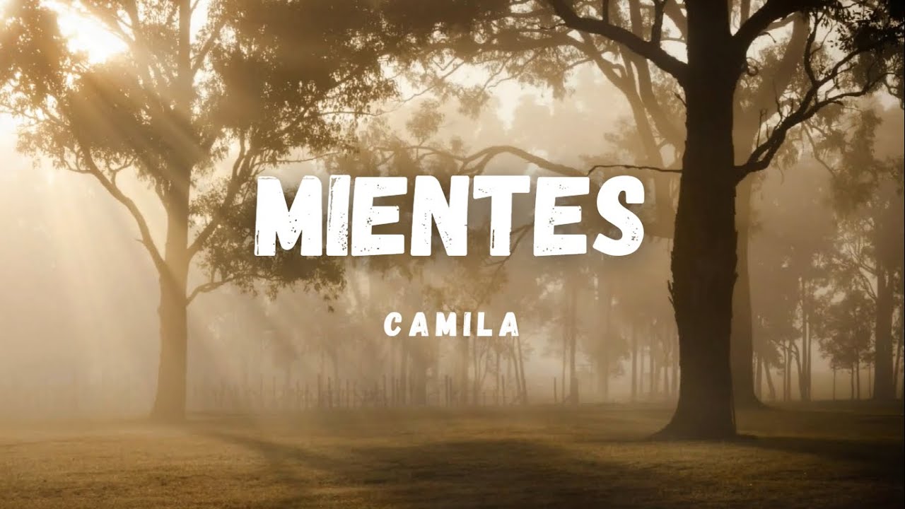 CAMILA - Mientes (lyrics) - YouTube