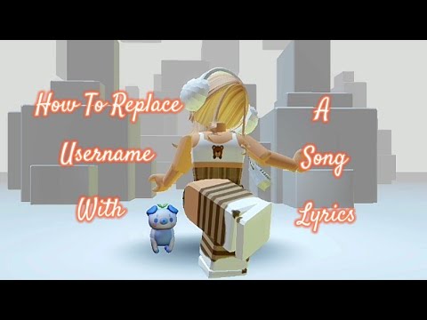 A Tutorial On How To Replace Username With Song Lyrics |Roblox| - YouTube