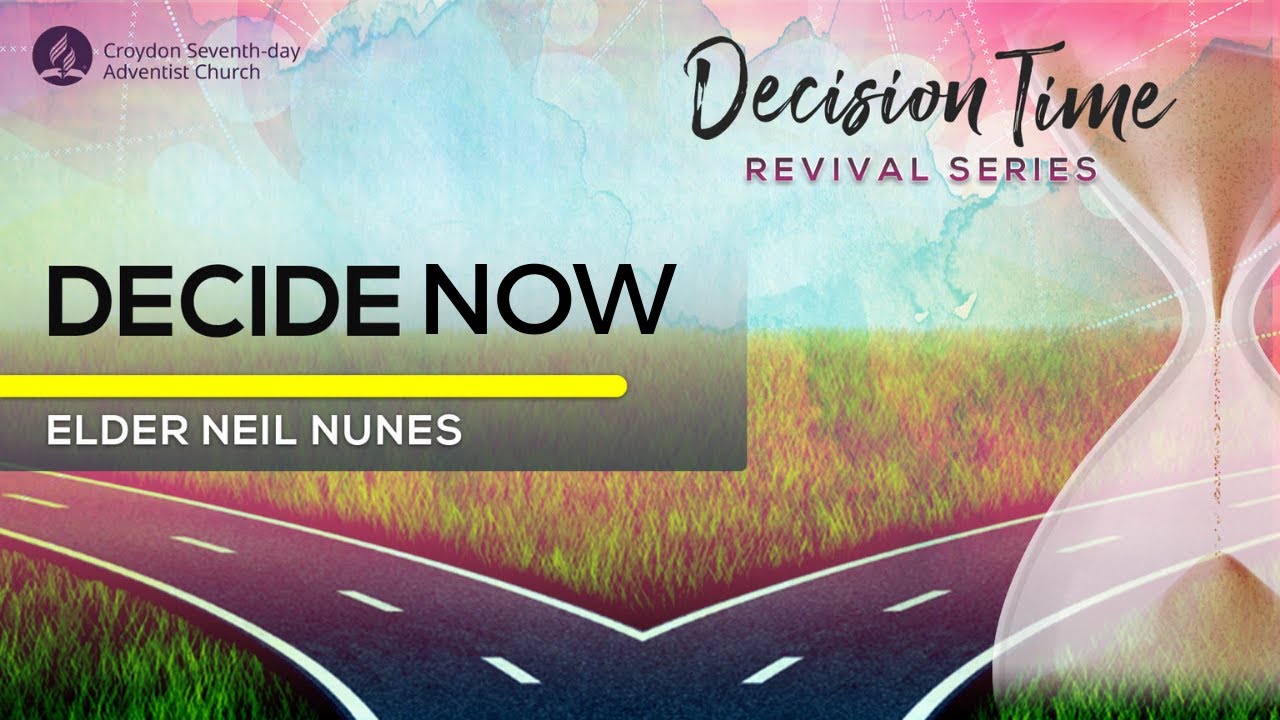 Decision Time Series: Decide Now | Elder Neil Nunes - YouTube