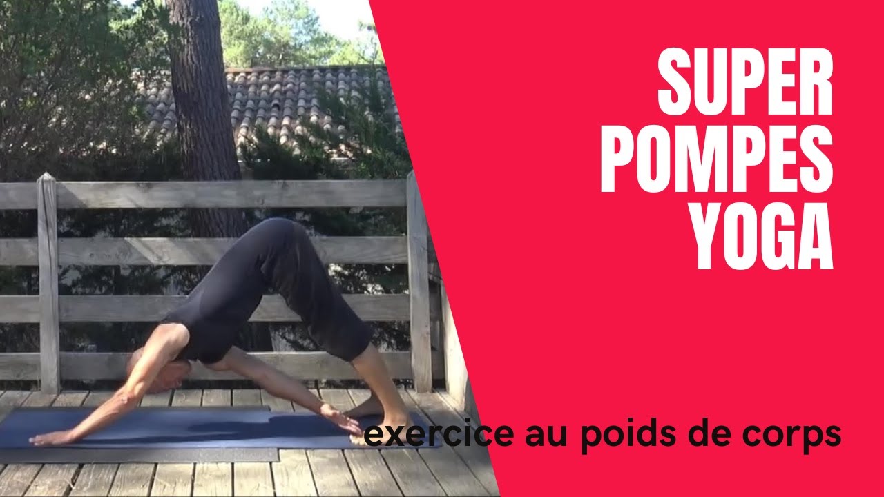 Pompe Yoga : pectoraux, épaules, triceps et mobilité sans matériel ...