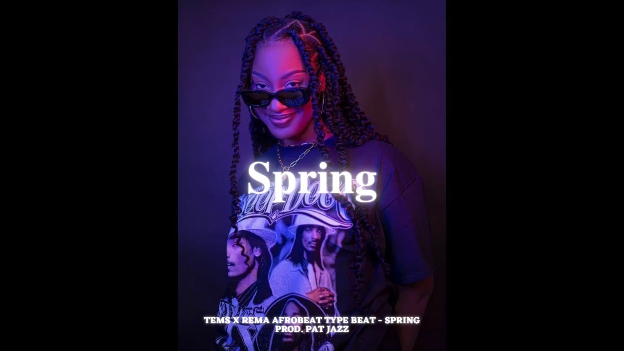 Tems x Rema Afrobeat Type beat - Spring (💲150 Exclusive) - YouTube