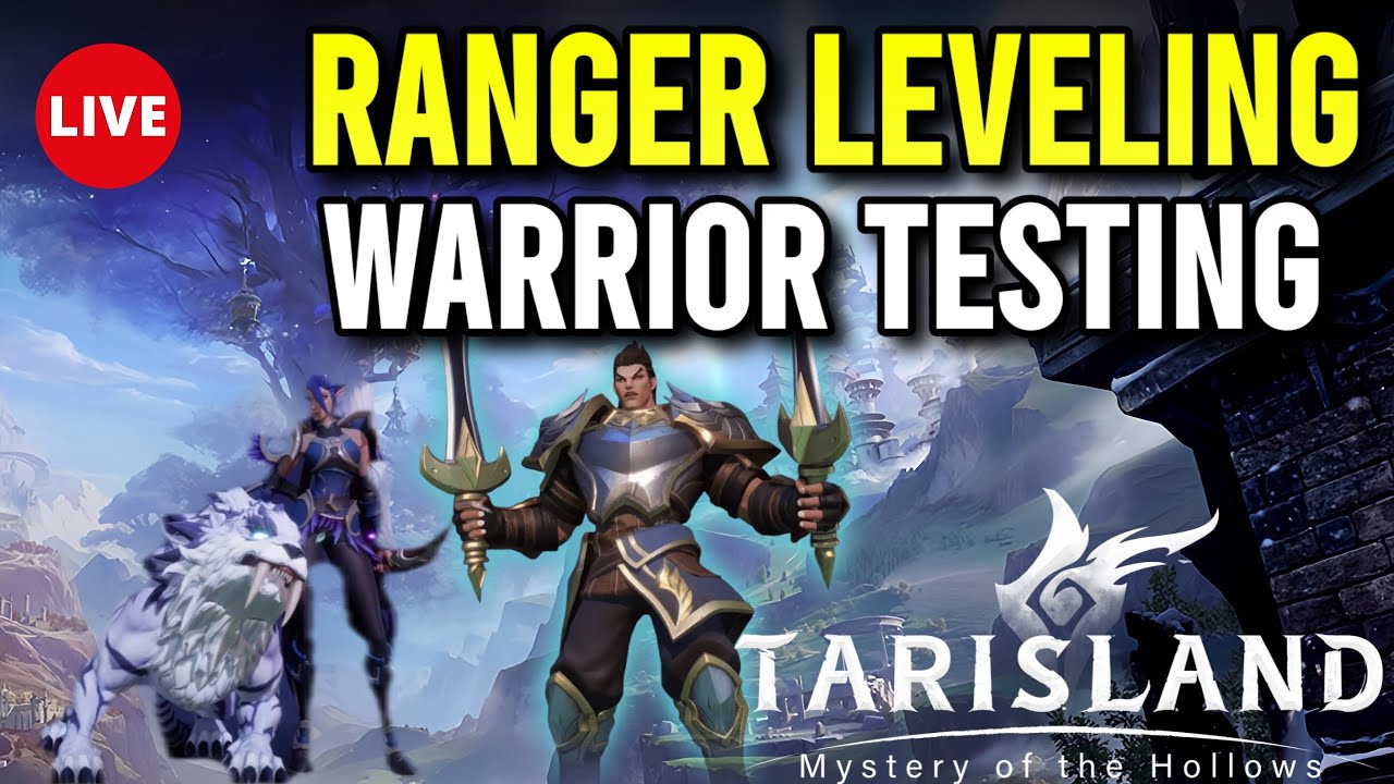🔴 LIVE - Tarisland | Ranger Leveling + Warrior Class testing - YouTube