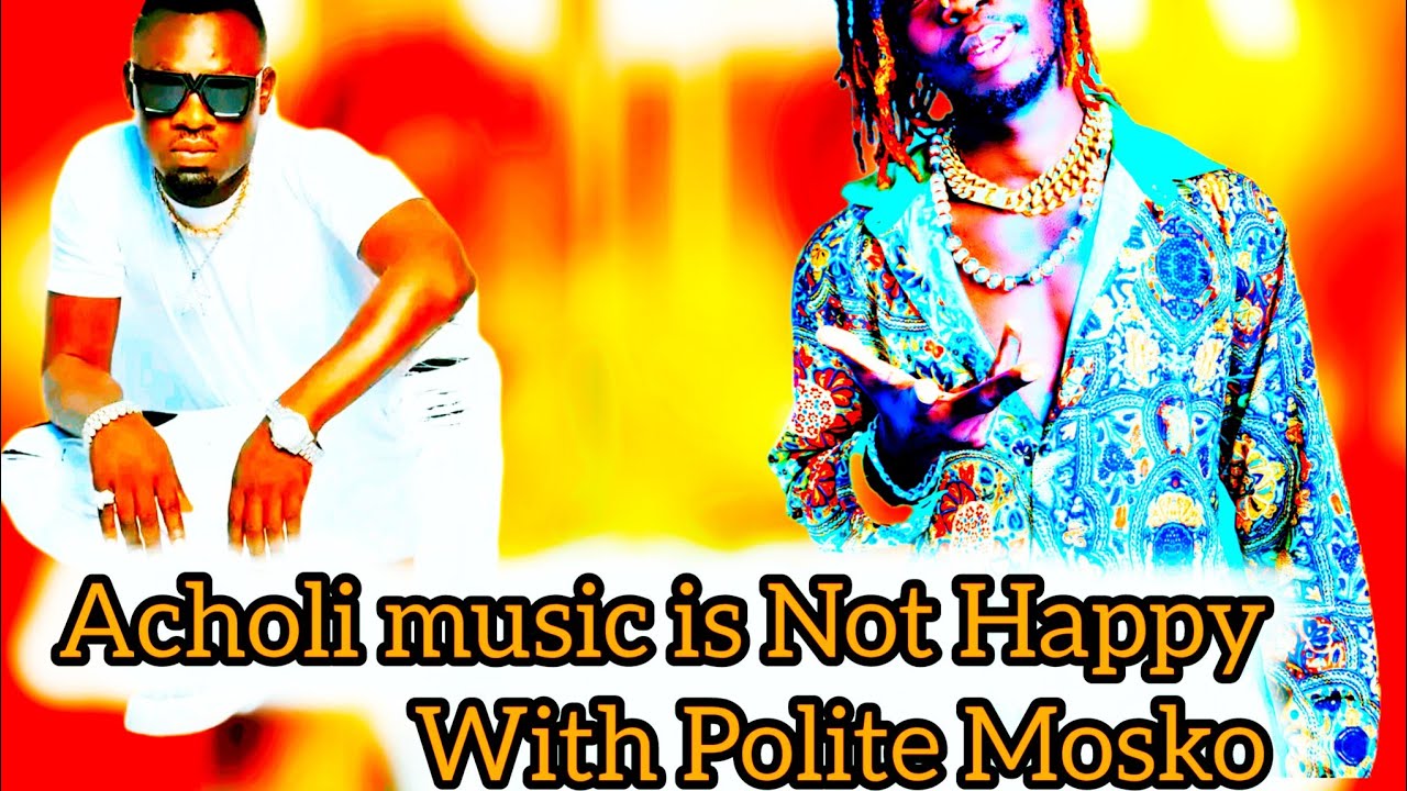 Acholi music is Not Happy With Polite Mosko about his new song "Yes No ...