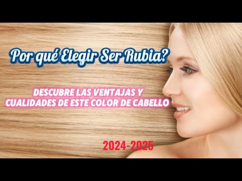 Por qué Elegir Ser Rubia? Descubre las Ventajas y Cualidades de Este Color de Cabello