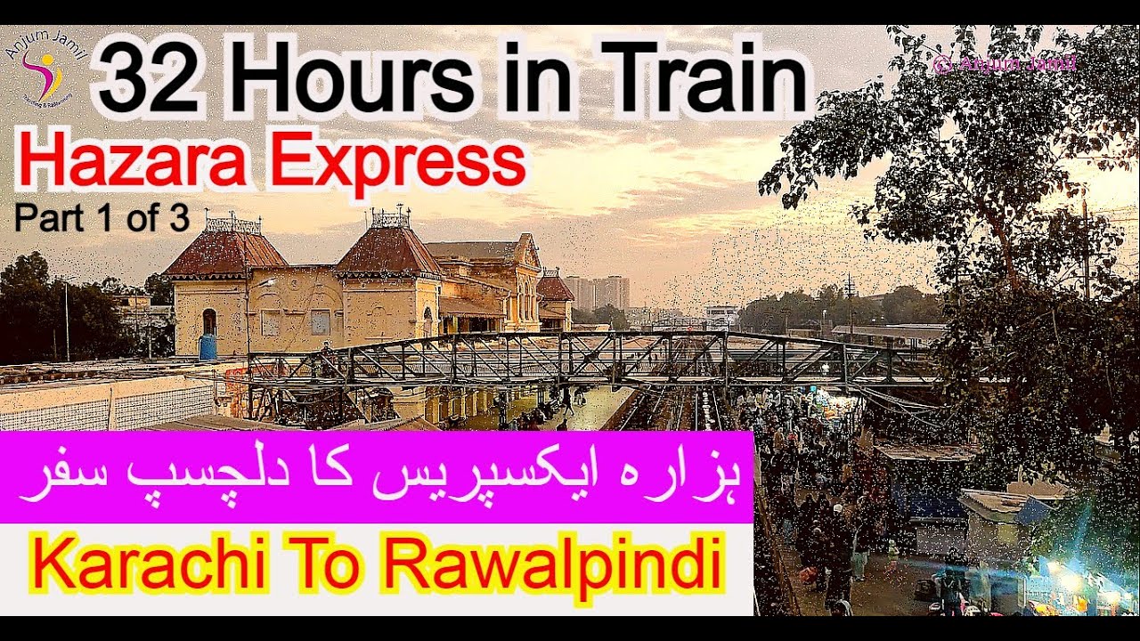 32 Hours in Train | Karachi To Rawalpindi on Hazara Express | Travel ...