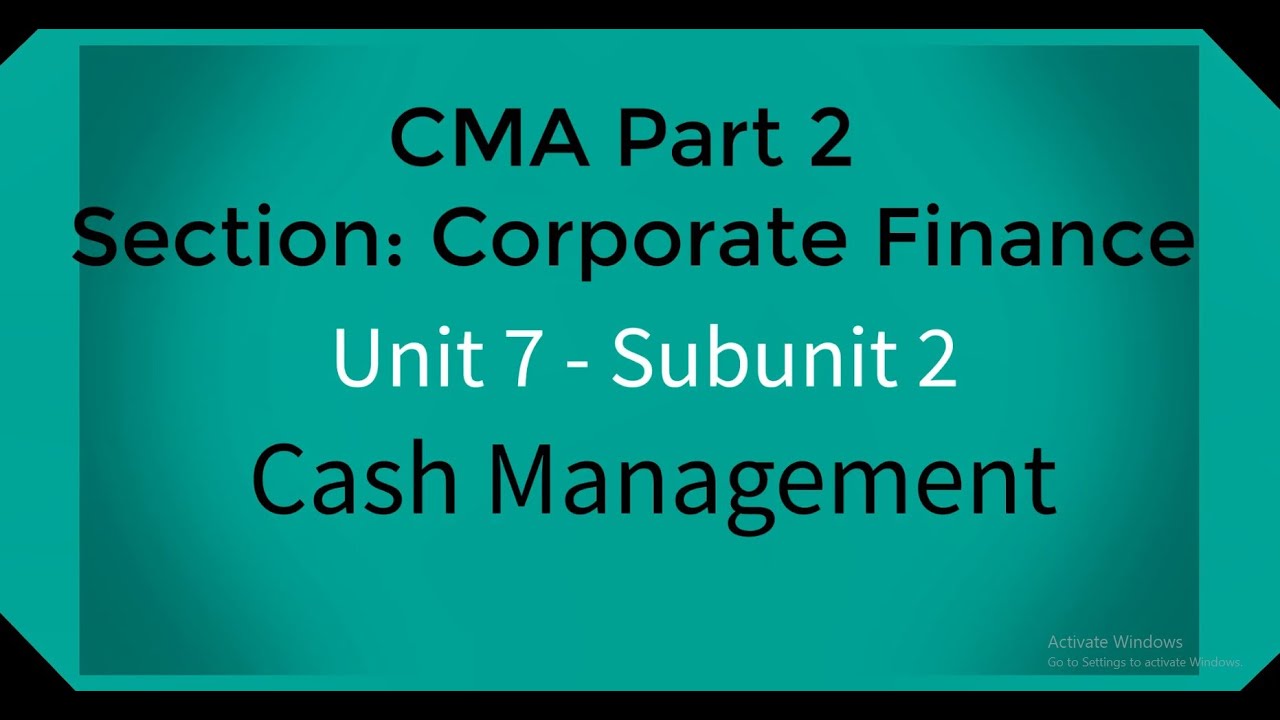 CMA part 2 Lec. 26 Unit 7 Subunit 2 Cash Management - YouTube