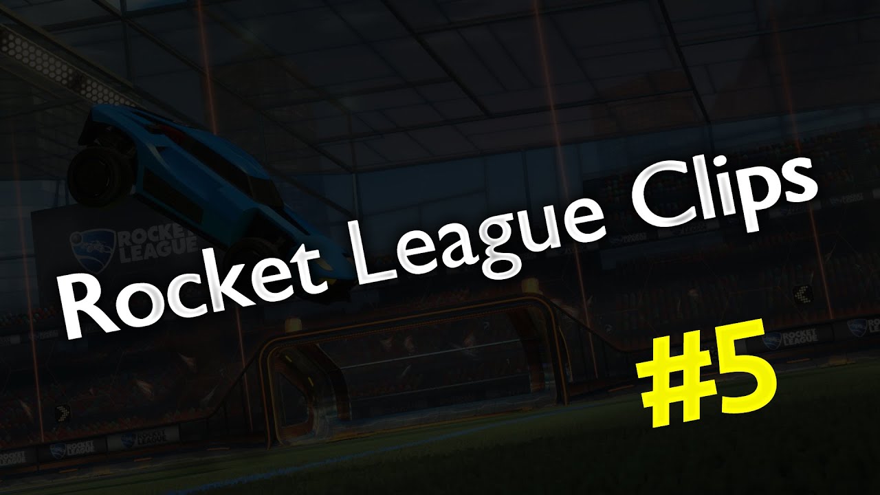 Rocket League Clips #5 - YouTube