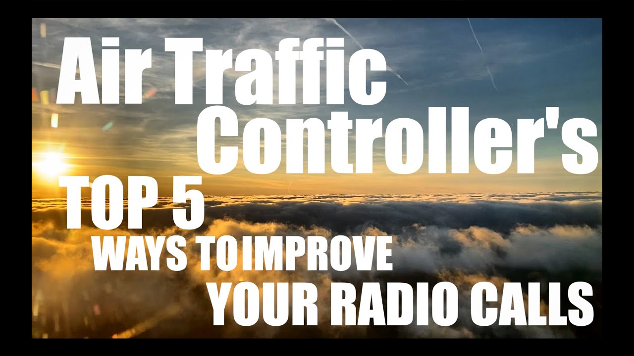 Air Traffic Controller's Top 5 Ways To Improve Your Radio Calls - YouTube
