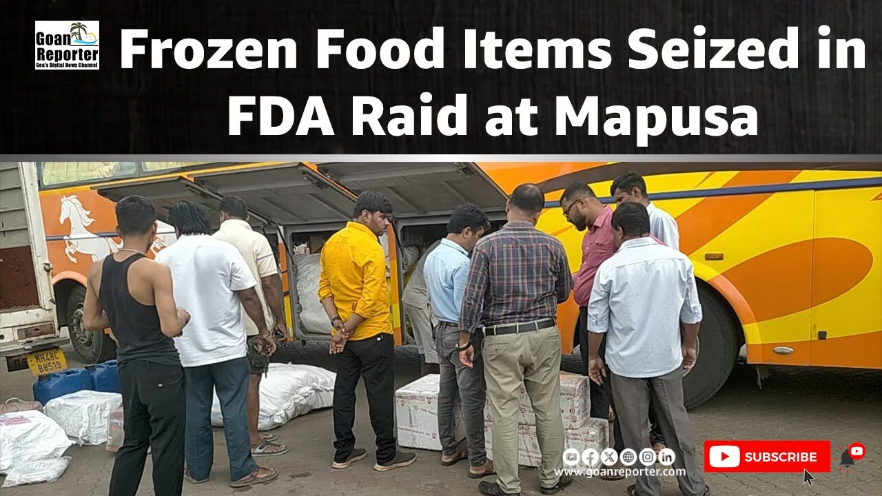 Goan Reporter News: Frozen Food Items Seized in FDA Raid at Mapusa New ...