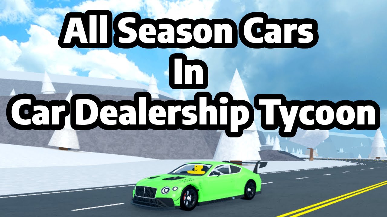 All Season Cars In Car Dealership Tycoon! - YouTube