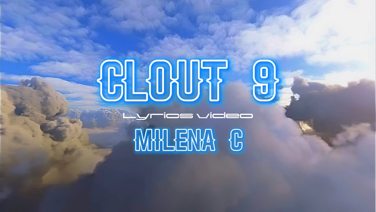 Milena C - Clout 9 (official audio + lyrics video) - YouTube