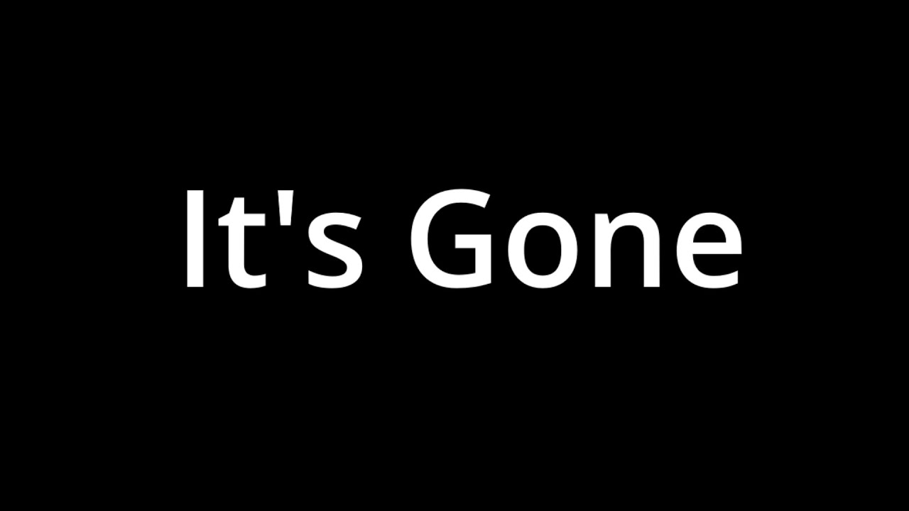 It's Gone... - YouTube