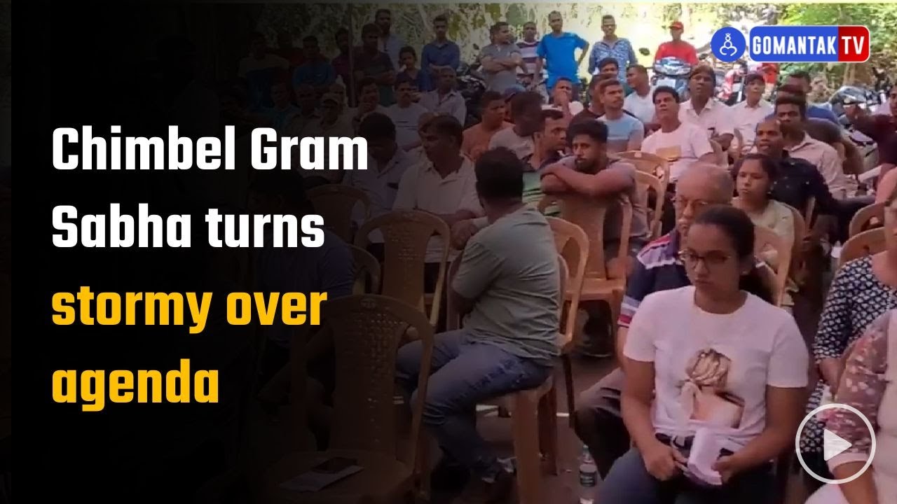 Chimbel Gram Sabha turns stormy over agenda | Goa News | Gomantak Tv ...