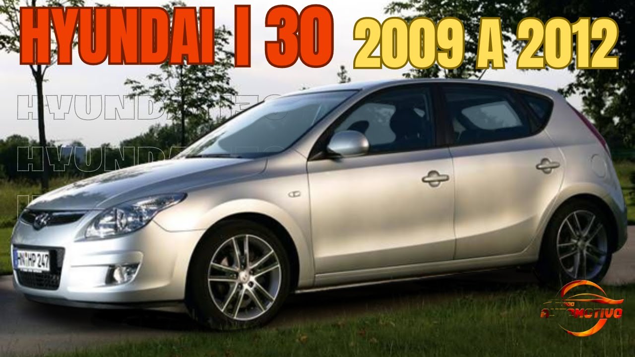 Hyundai i30 2009 a 2012 ainda vale a pena? é uma boa opção de compra ...