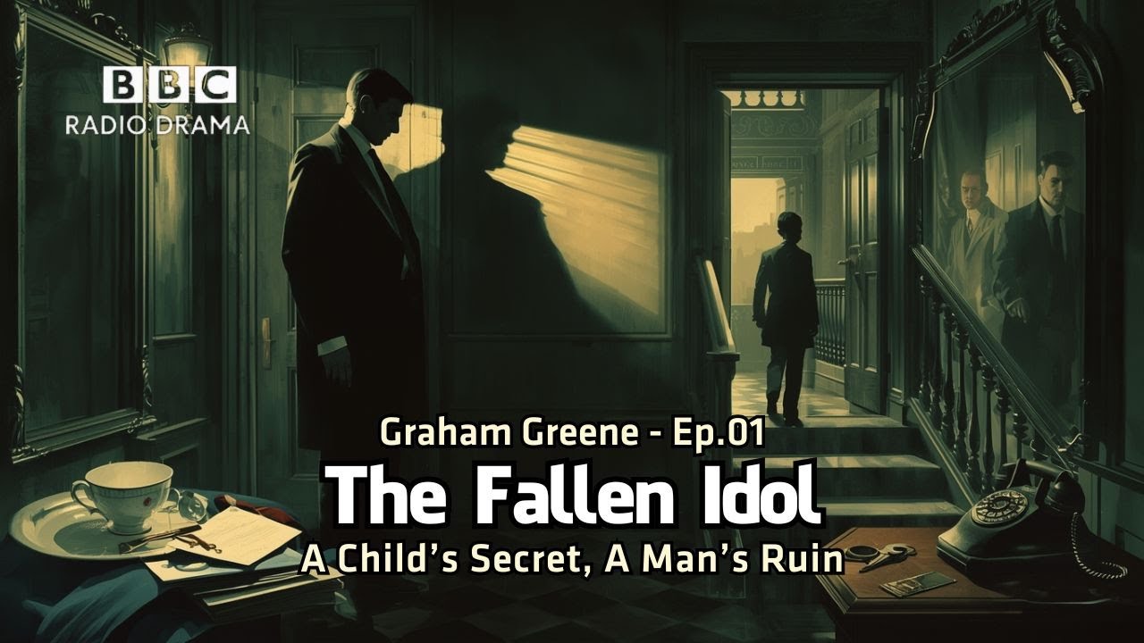 The Fallen Idol | Graham Greene | BBC Radio Drama | A Child’s Secret, A ...