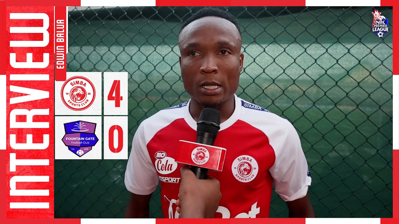 EDWIN BALUA BAADA YA KUWATWANGA FOUNTAIN GATE/"TUMEFUATA MAELEKEZO YA ...