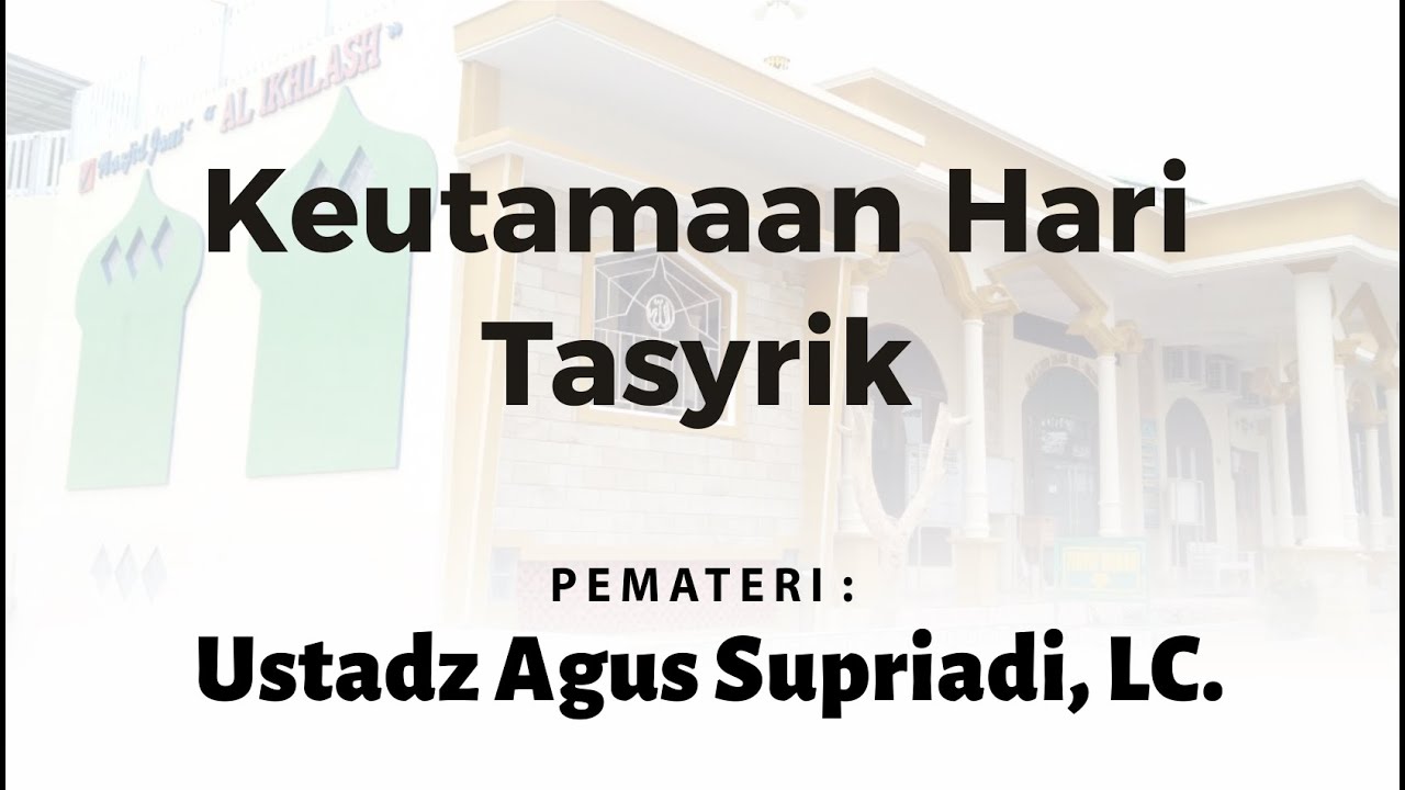 Keutamaan Hari Tasyrik - Ustadz Agus Supriyadi, LC. - YouTube