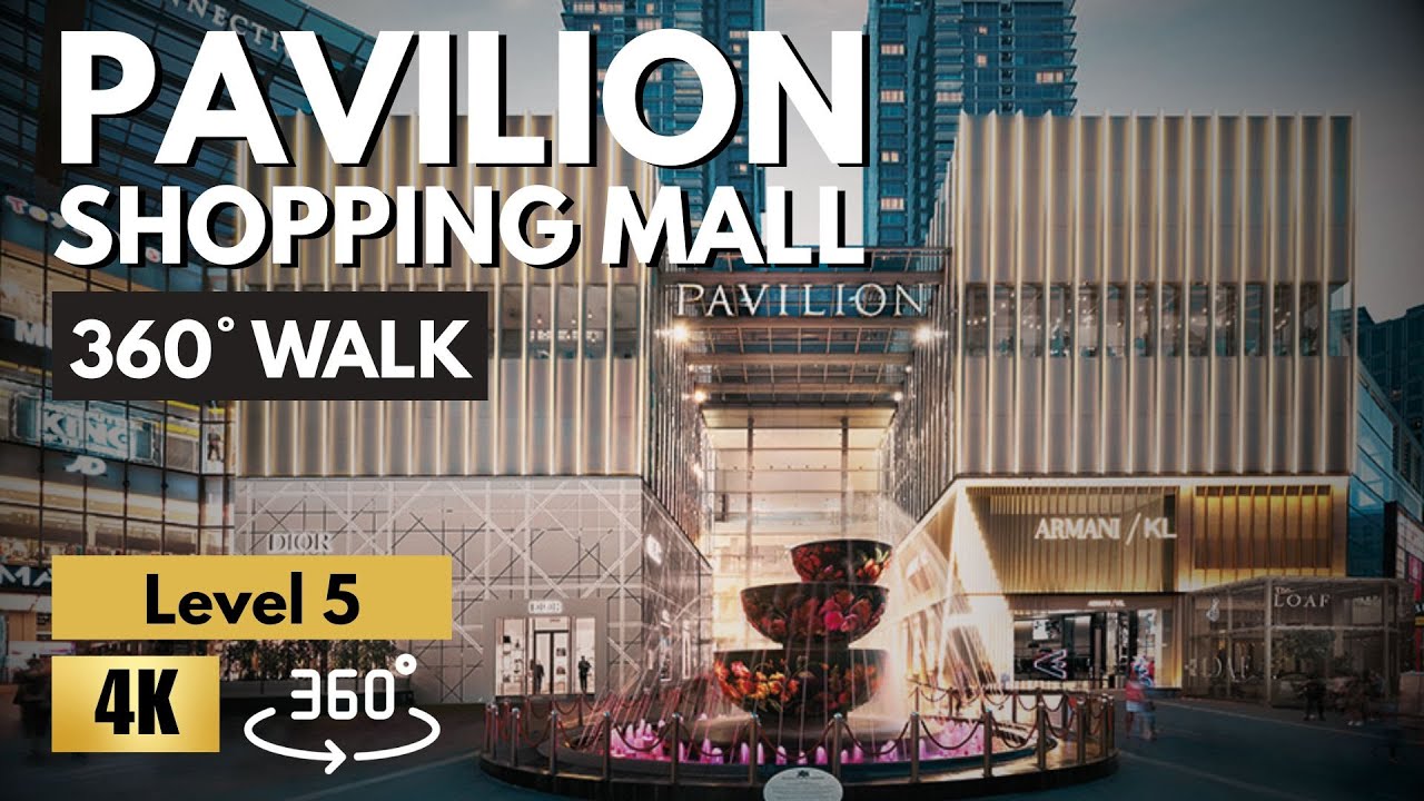 Pavilion KL Level 5 360° Walkthrough: Main Entrance & Luxury Fashion ...