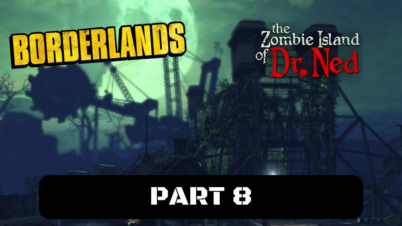 Borderlands The Zombie Island of Dr. Ned Walkthrough Gameplay Part 8 ...