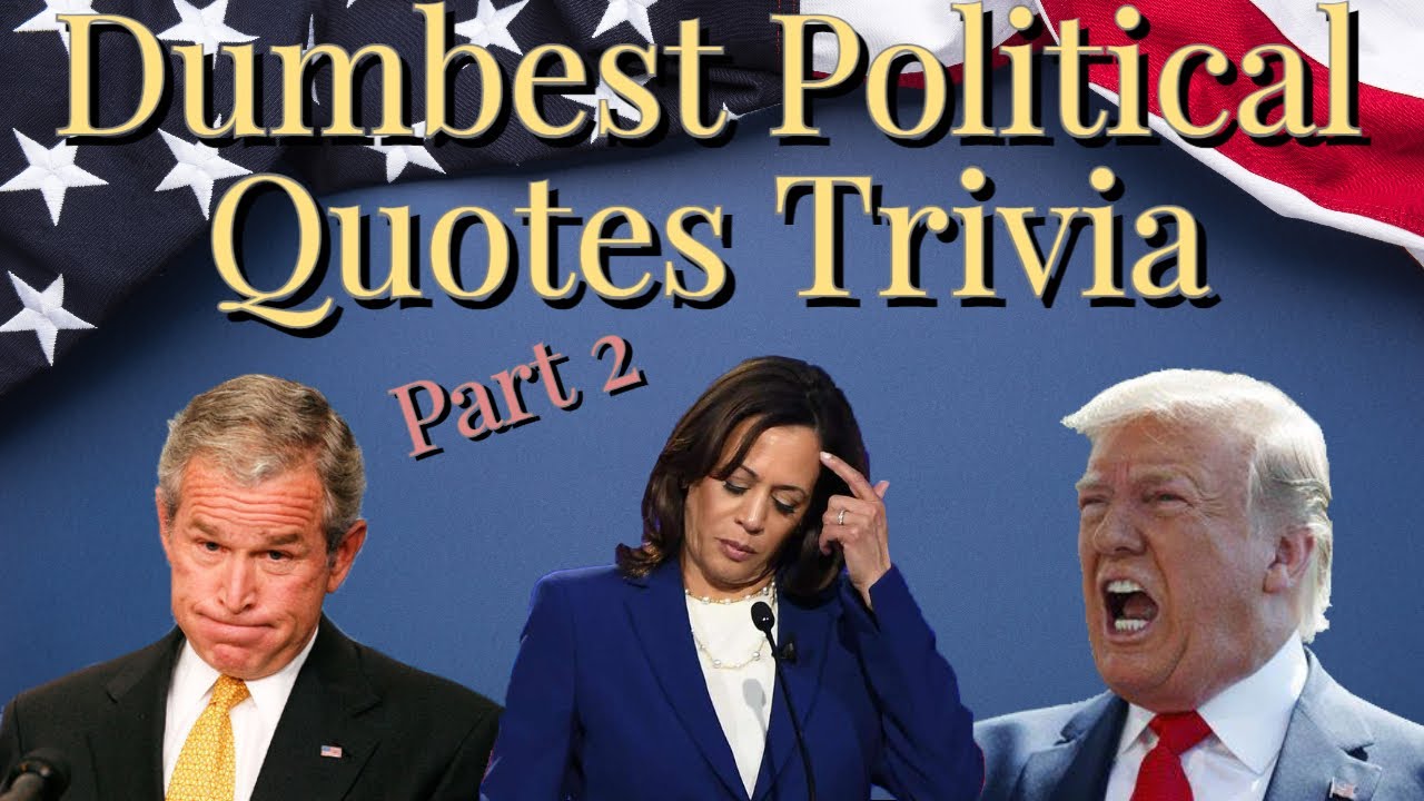 Dumbest Political Quotes Trivia Game - Part 2 - YouTube