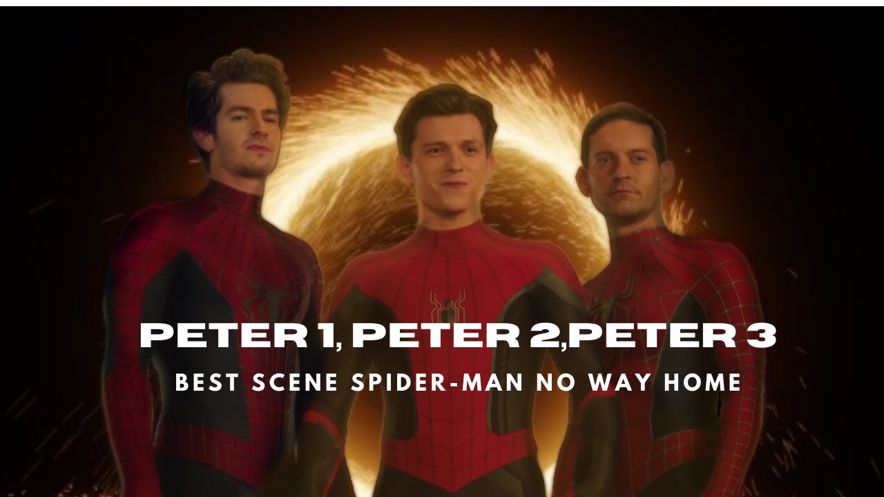 Peter 1, peter 2, peter 3 Work as a team SPIDERMAN NO WAY HOME BEST ...