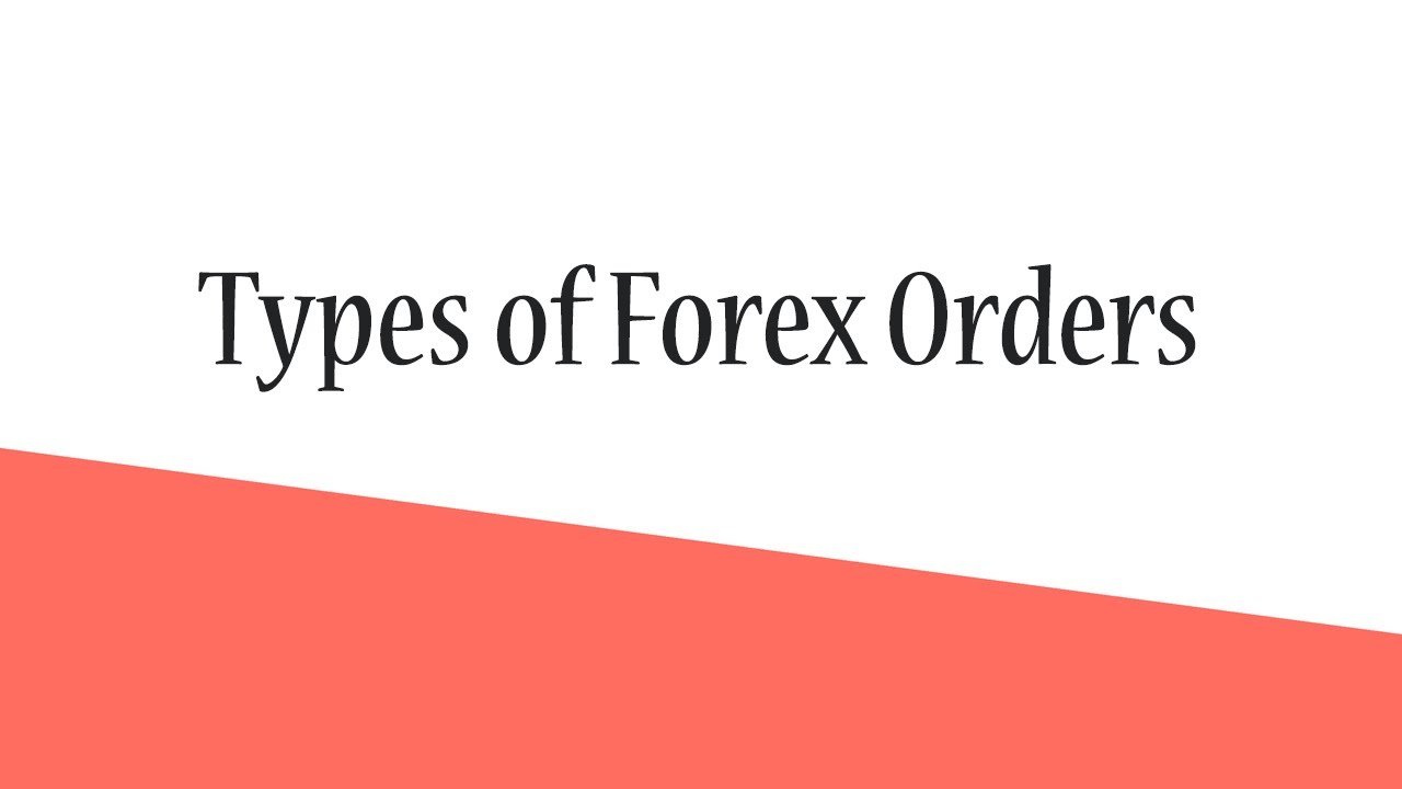 Types of Forex Orders | Forex Basics - YouTube