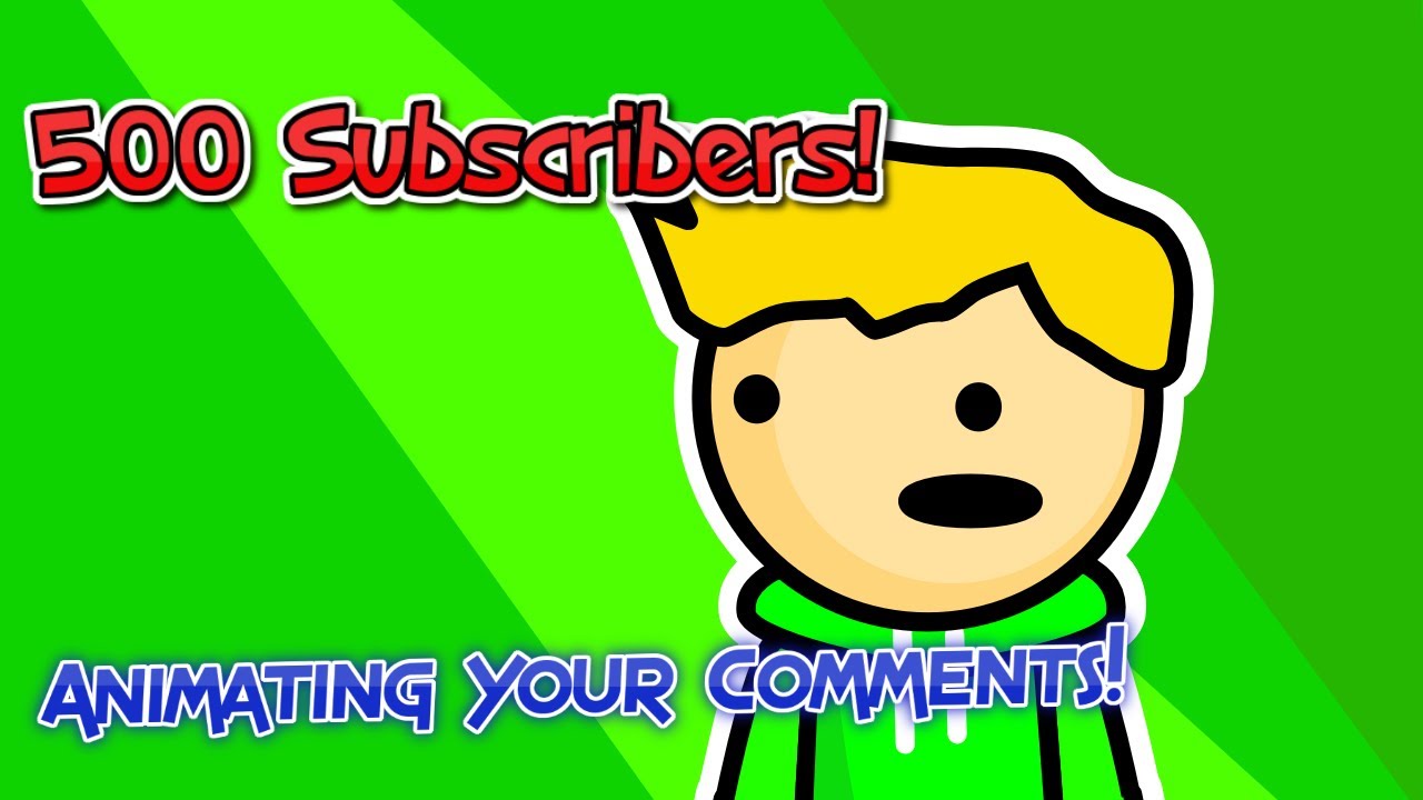500 Subscribers Special! Animating Your Comments! (Comment Below) - YouTube