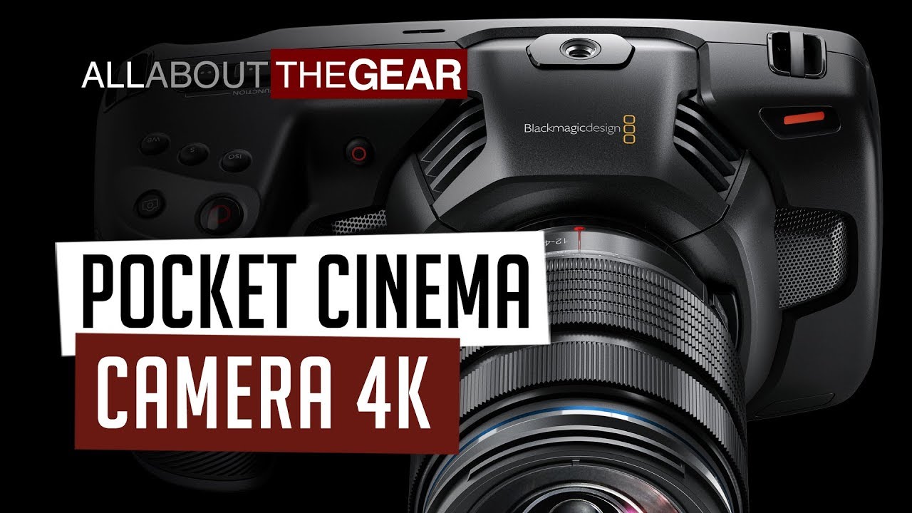 A Look at the Blackmagic Pocket Cinema Camera 4K - All About the Gear ...