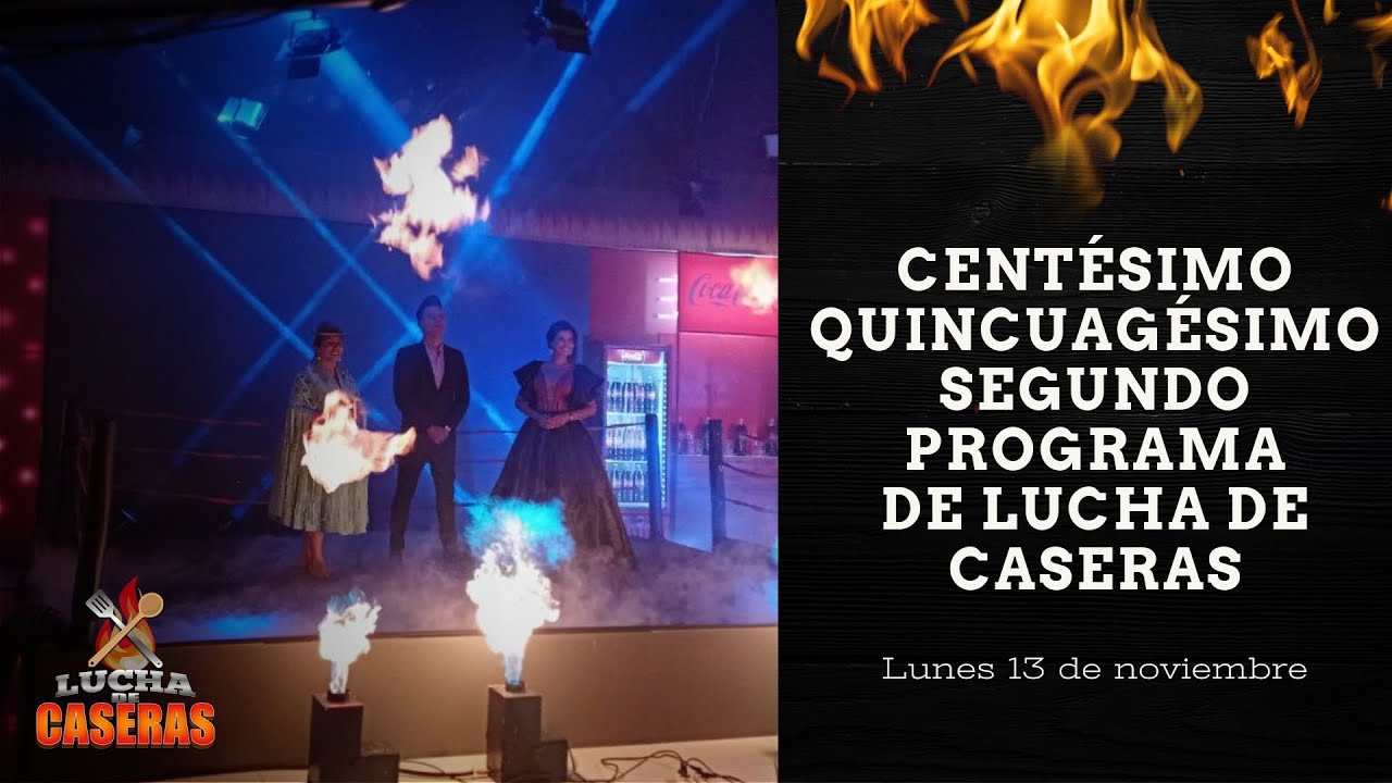 Lucha de Caseras | Programa 152 Lunes 13 de Noviembre de 2023 | En Vivo - YouTube