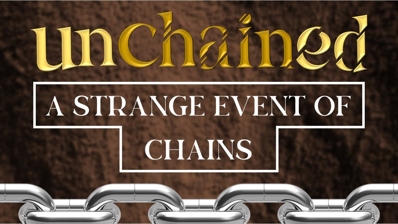 Unchained - 1 - A Strange Event of Chains - YouTube