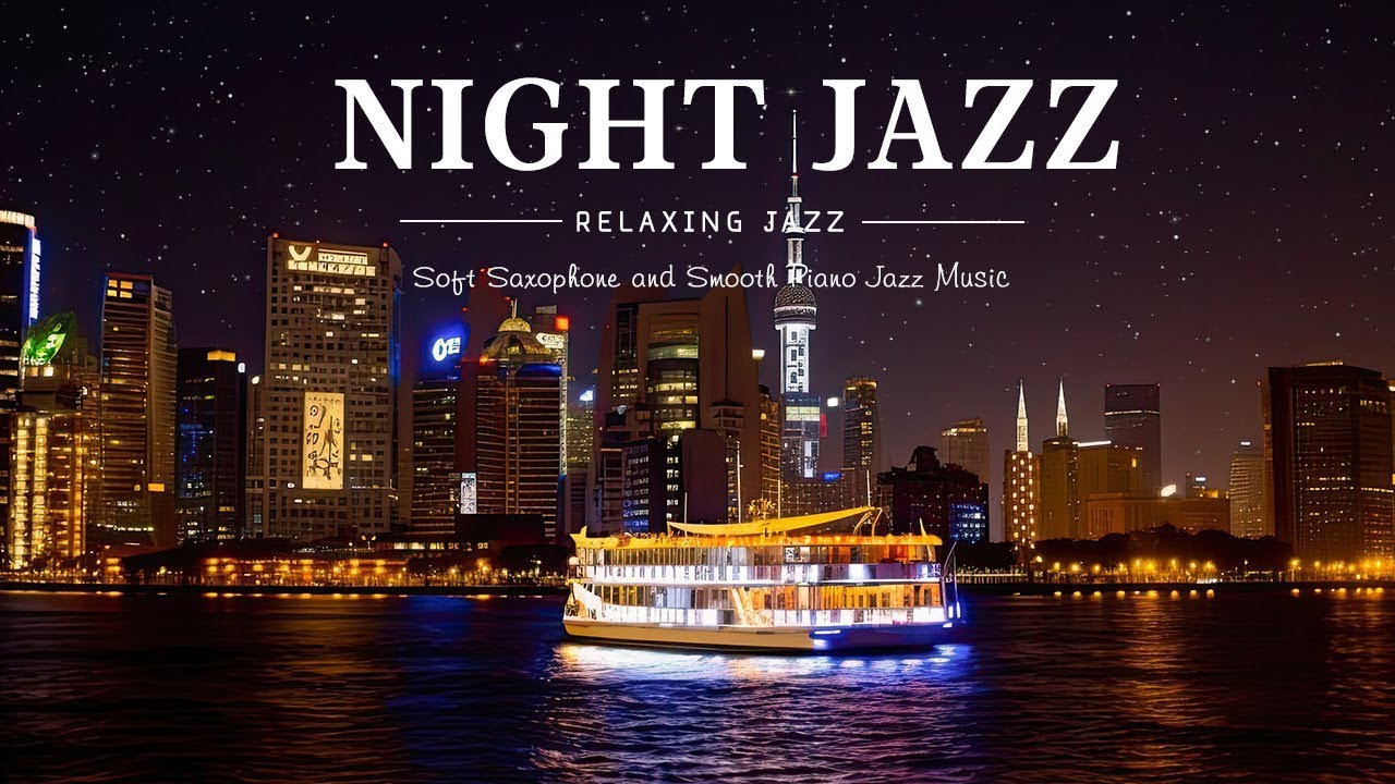 [NIGHT & JAZZ] Slow Saxophone Jazz Instrumental Music at Night ...