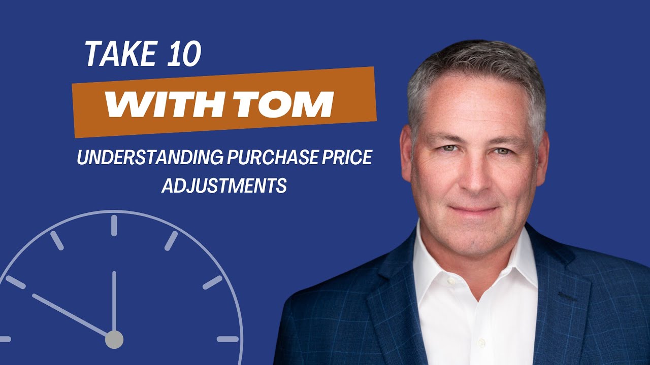 Take 10 with Tom: Understanding Purchase Price Adjustments - YouTube