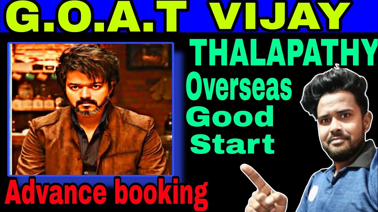 GOAT MOVIE ADVANCE BOOKING OVERSEAS VIJAY THALAPATHY GOOD START - YouTube