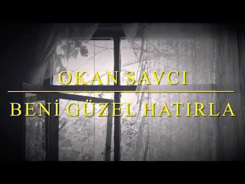 Okan Savcı - Beni Güzel Hatırla