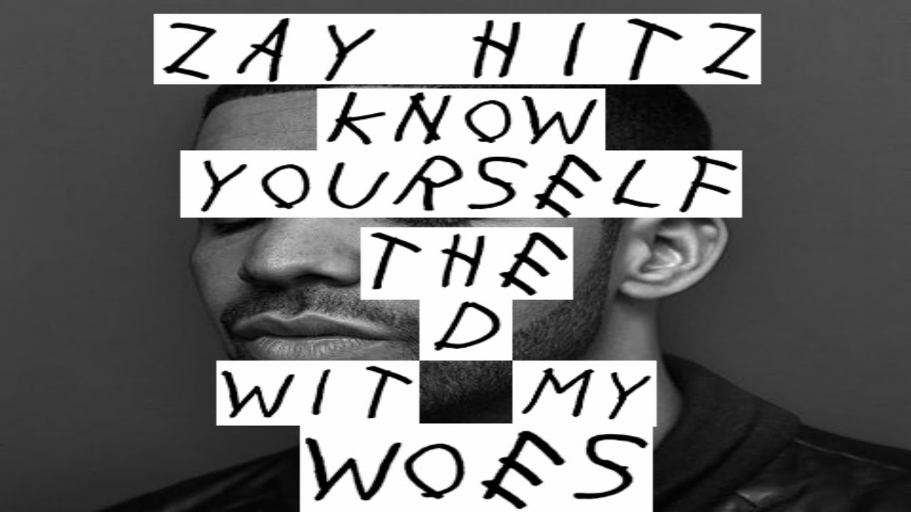 Drake Know Yourself Zay Hitz The D Wit My Woes Youtube