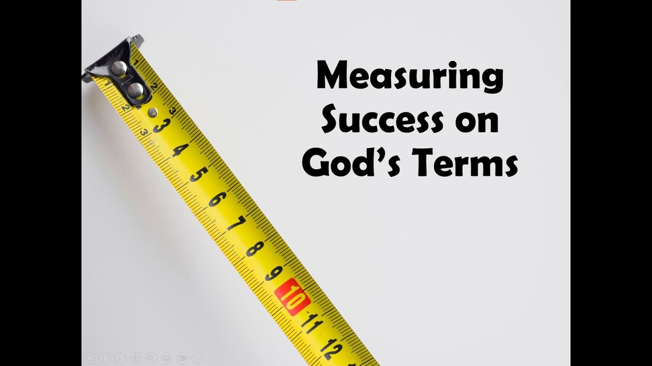 MEASURING SUCCESS ON GOD'S TERMS - YouTube