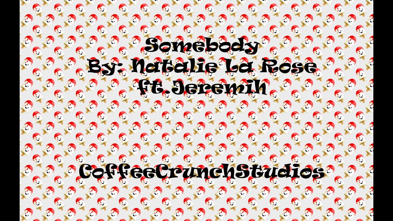 Somebody ~ Natalie La Rose ft. Jeremih ~Lyrics {25 Subscriber Special ...