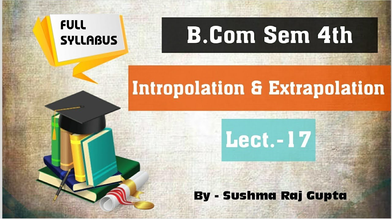 Interpolation And Extrapolation-5/Quantitative Techniques And Methods/Lect.-17/B.Com 4th sem/P.U ...
