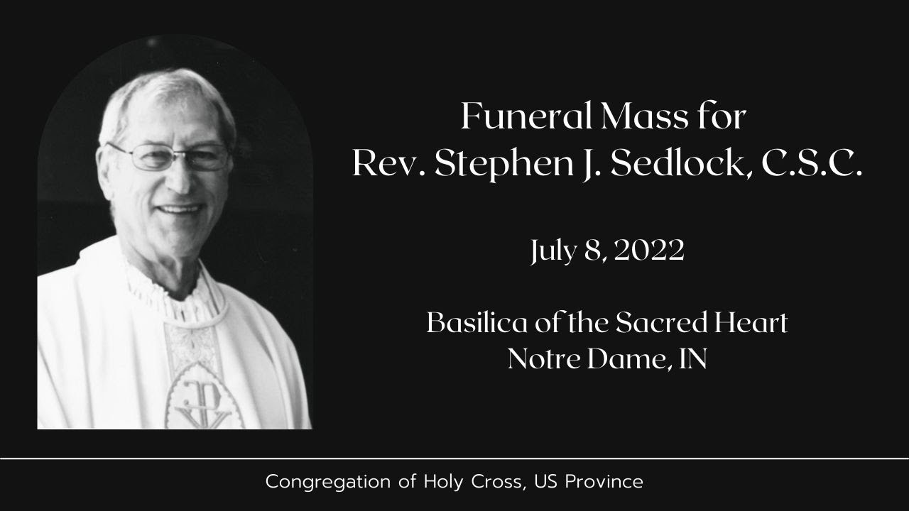 Funeral Mass for Rev. Stephen J. Sedlock, C.S.C. - YouTube